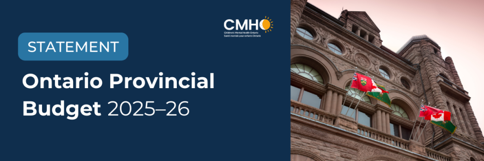 Statement from Children’s Mental Health Ontario on the 2025 Ontario Budget - Children's Mental ...